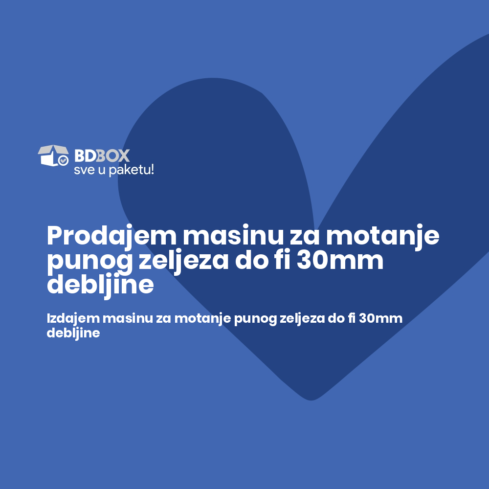 Izdajem masinu za motanje punog zeljeza do fi 30mm debljine - BDBOX