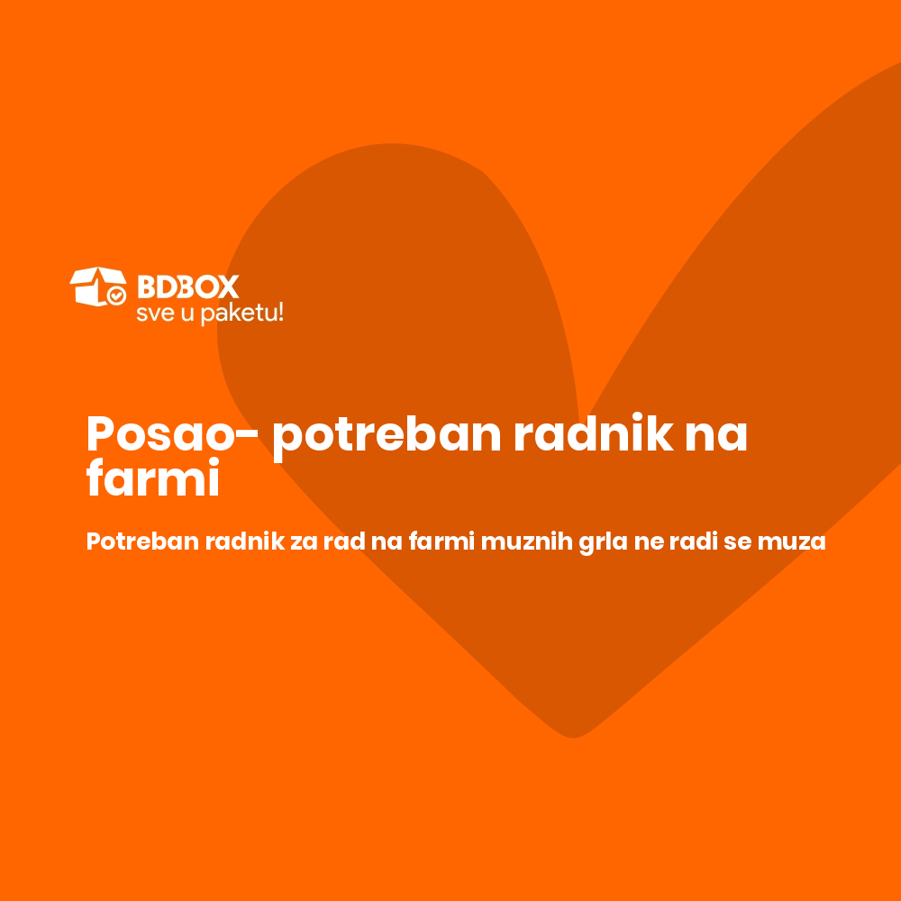 Posao- potreban radnik na farmi - BDBOX