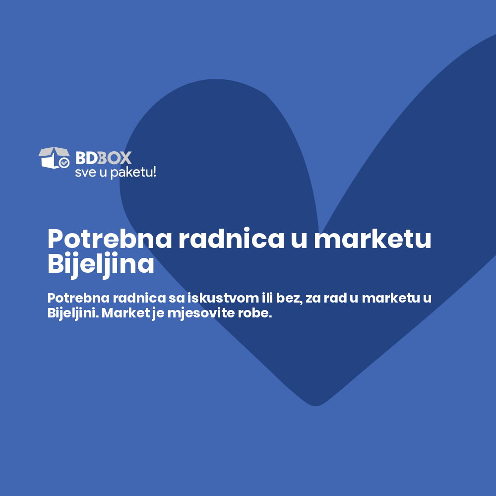 Potrebna radnica u marketu Bijeljina - BDBOX