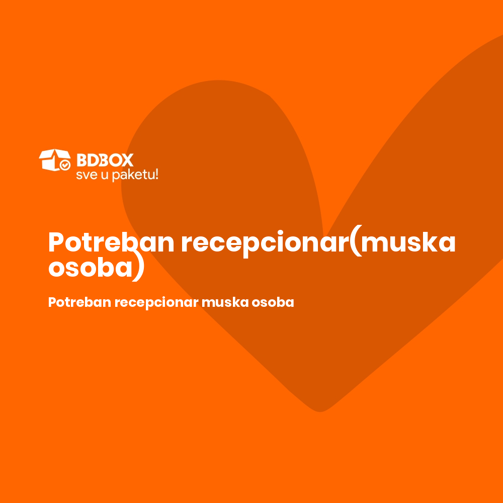 Potreban recepcionar(muska osoba) - BDBOX