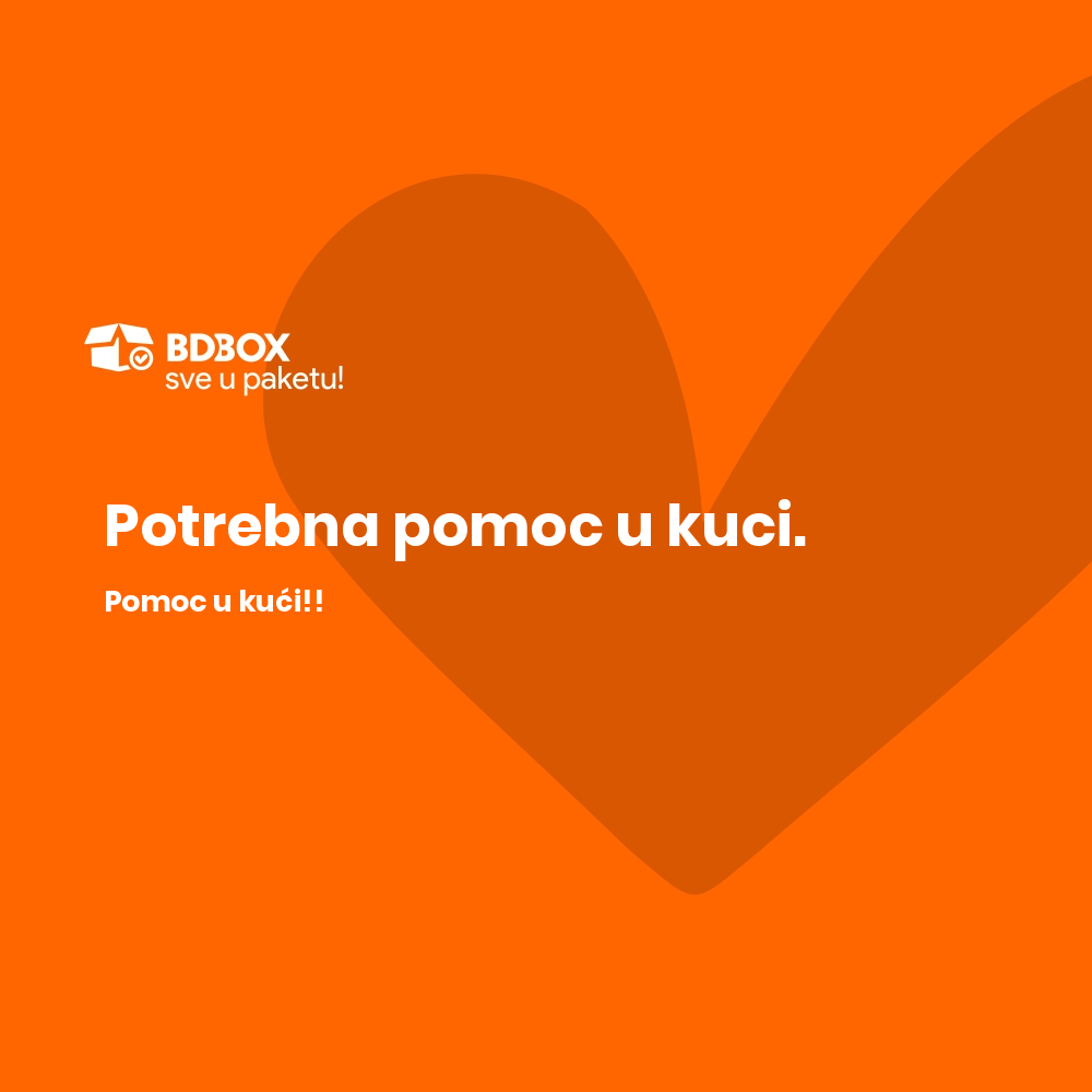Potrebna pomoc u kuci. - BDBOX