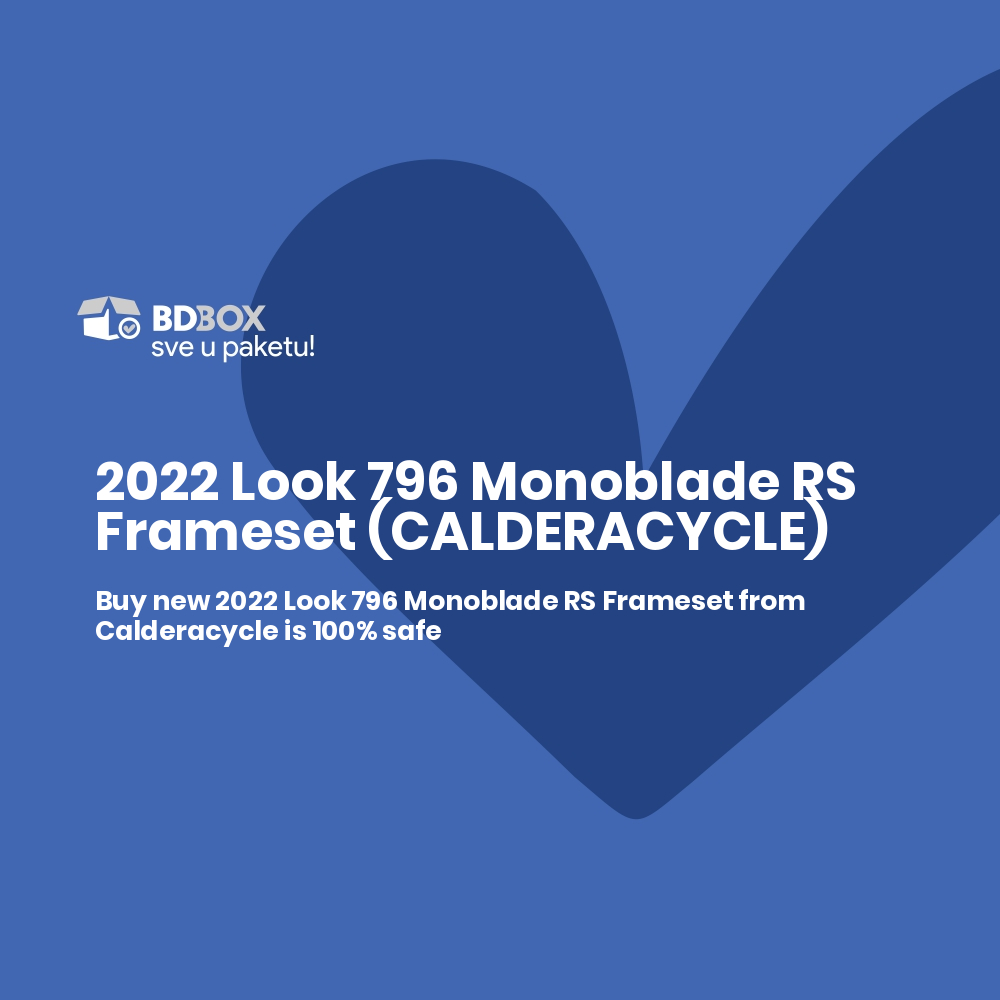 2022 Look 796 Monoblade RS Frameset (CALDERACYCLE) - BDBOX